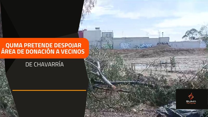 SUMA Noticias - Quma pretende despojar área de donación a vecinos de ...